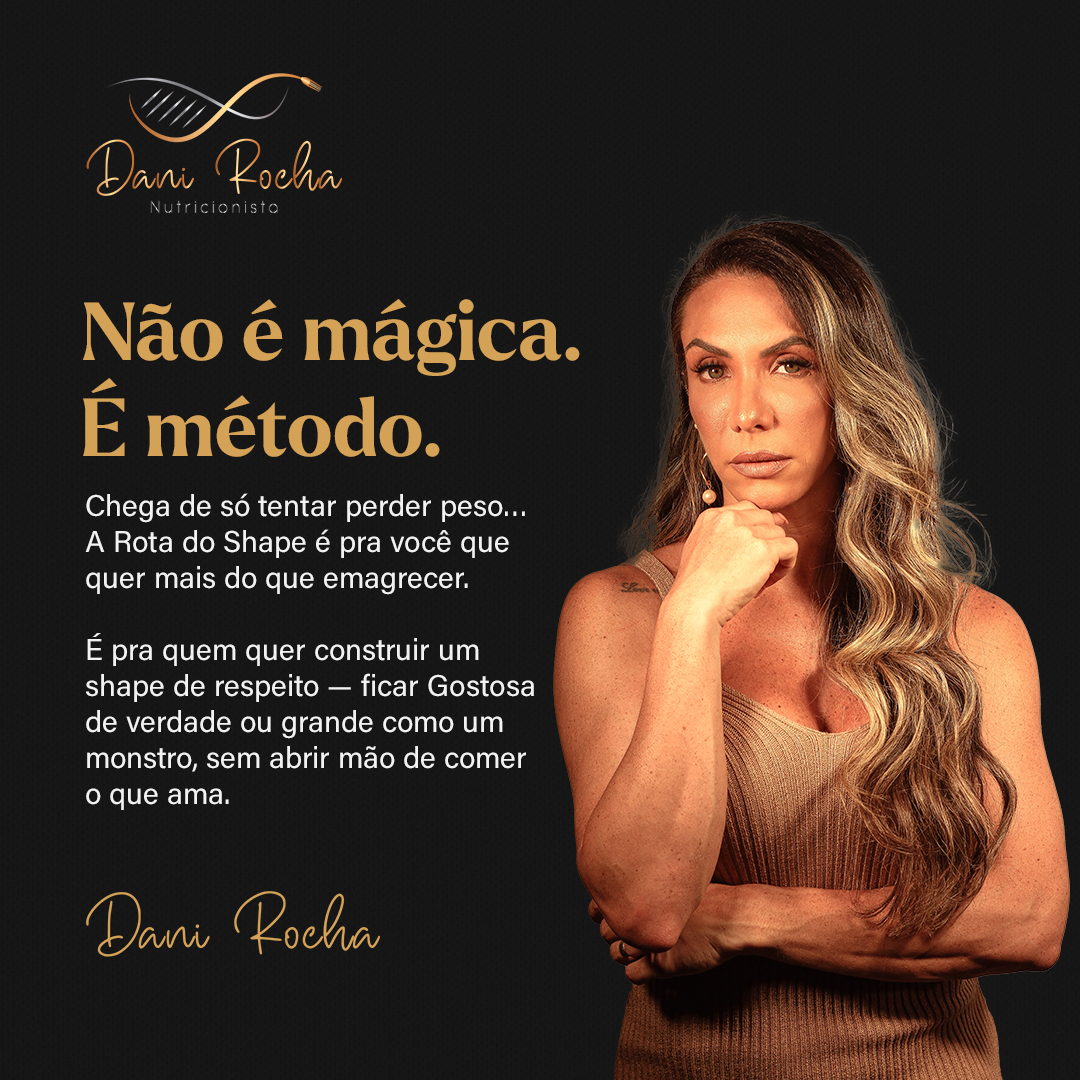 Dani Rocha Nutricionista | Não é mágica é método!
